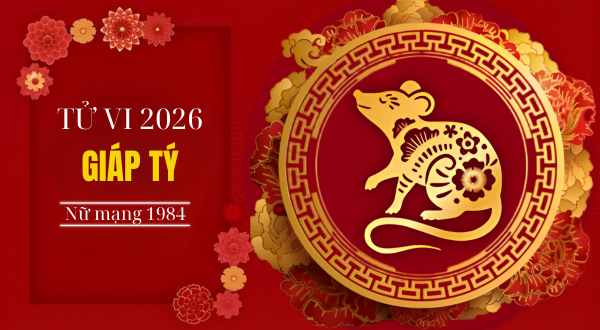 Tử vi tuổi Giáp Tý 1984 nữ mạng năm 2026